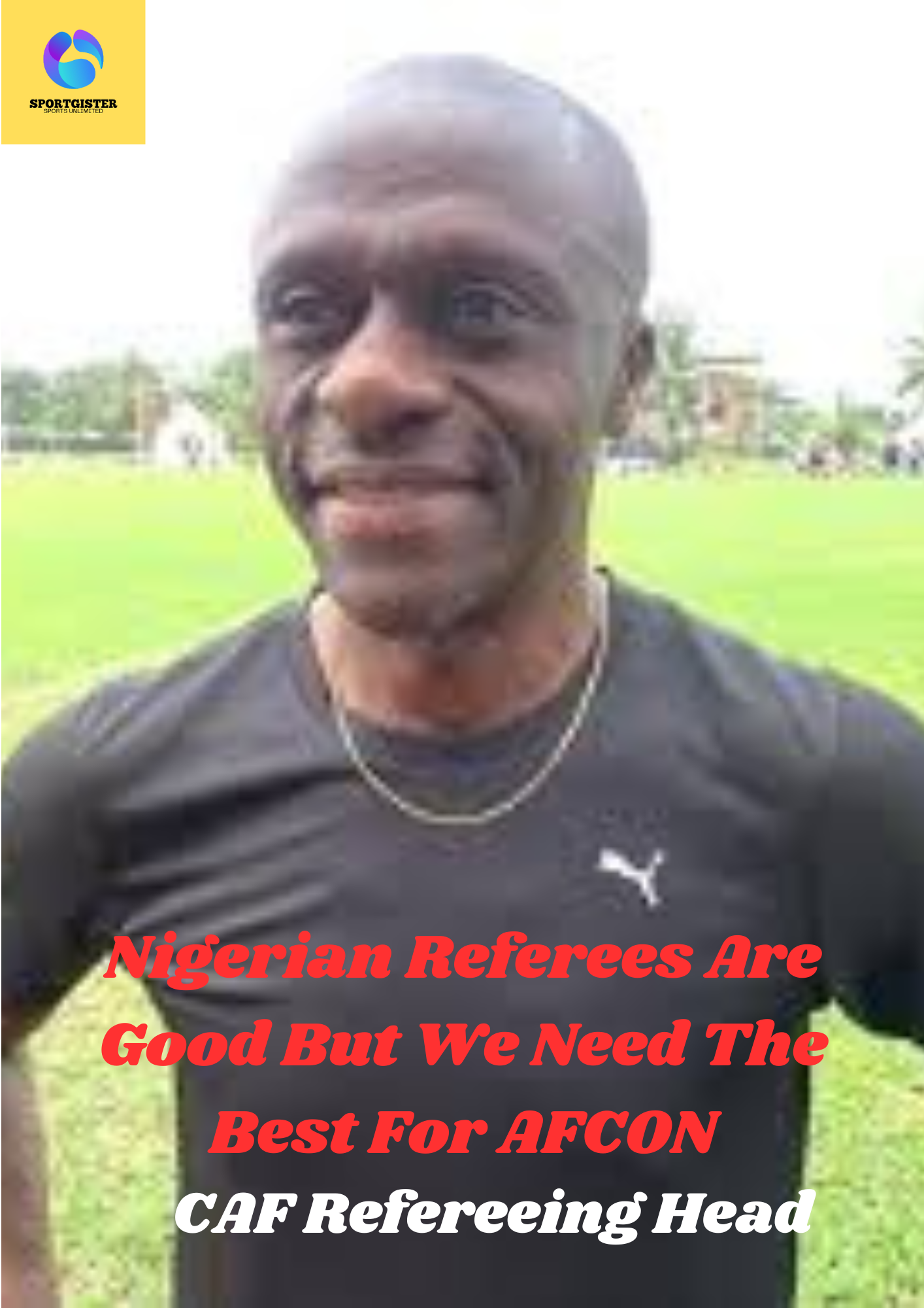 Nigerian Referees Are Good, But We Need Best For AFCON —CAF Refereeing ...